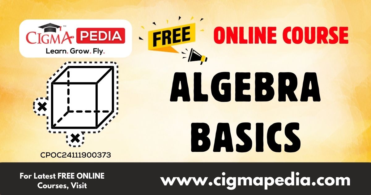 Algebra Basics (Free Online Course) - CIGMA Pedia Algebra Basics (Free Online Course) - CIGMA Pedia