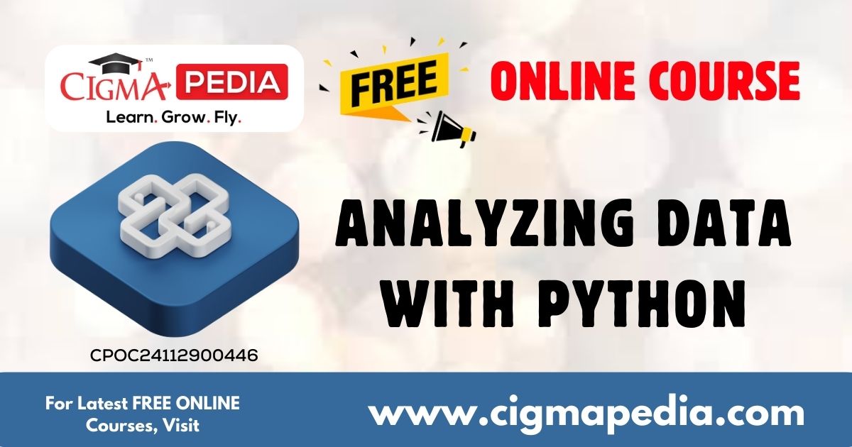 Analyzing Data with Python (Free Online Course) - CIGMA Pedia
