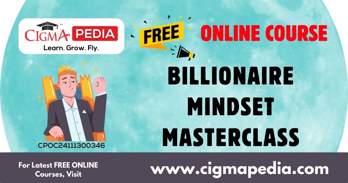 Billionaire Mindset Masterclass (Free Online Course) - CIGMA Pedia