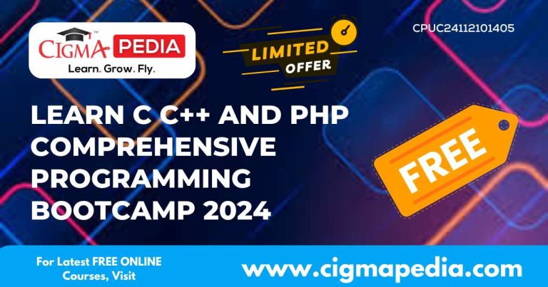 Learn C C++ and PHP Comprehensive Programming Bootcamp 2024 (Free Udemy Course) - CIGMA Pedia