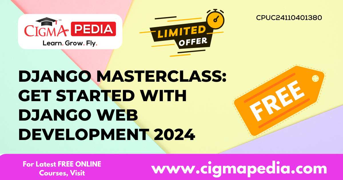 Learn Django Masterclass: Get Started With Django Web Development 2024 (Free Udemy Course ...