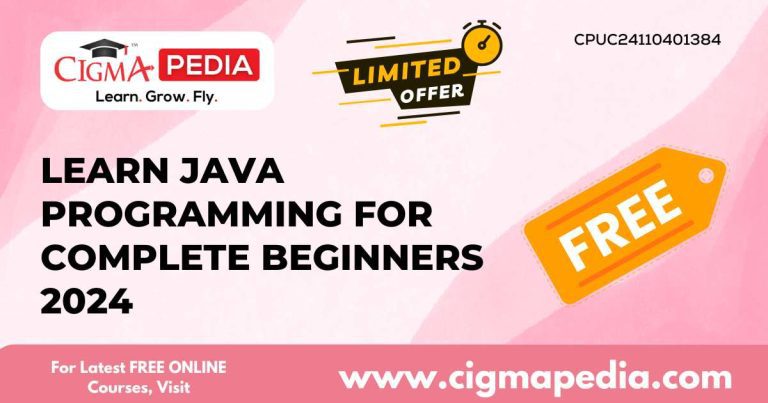 Learn Java Programming for Complete Beginners 2024 (Free Udemy Course) - CIGMA Pedia