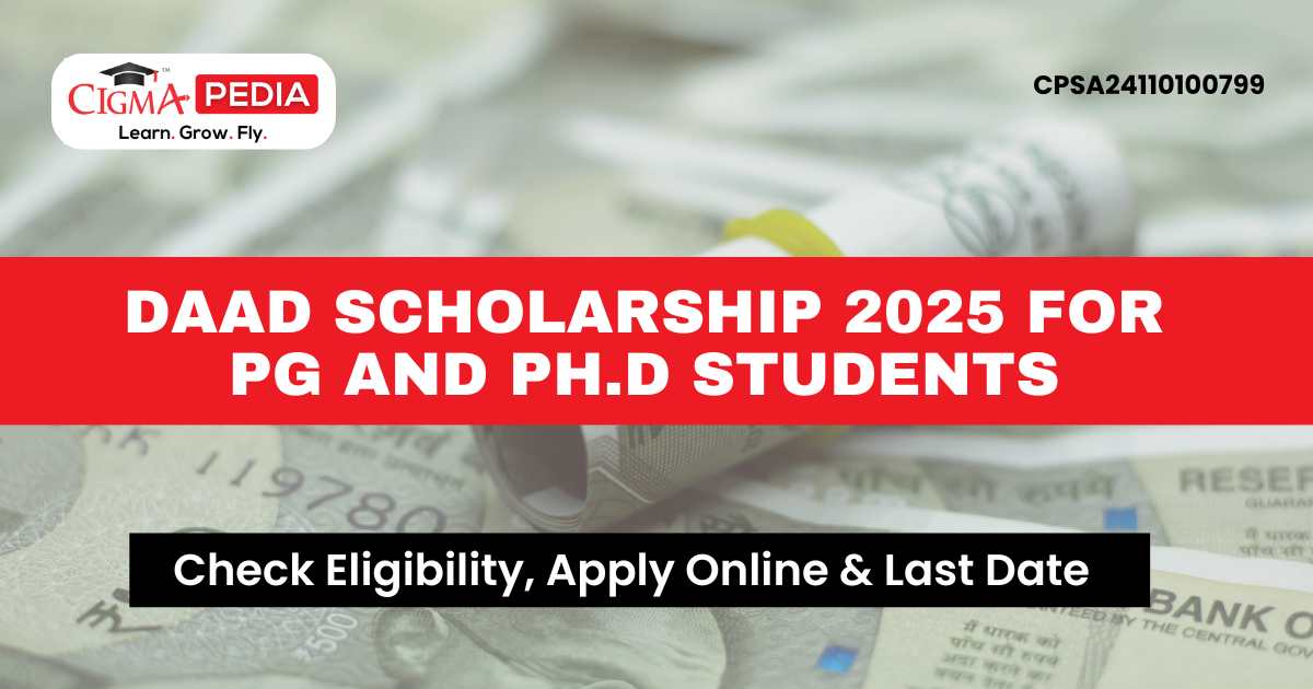 DAAD Scholarship 2025 For PG and Ph.D Students | Last Date, How to Apply - CIGMA Pedia