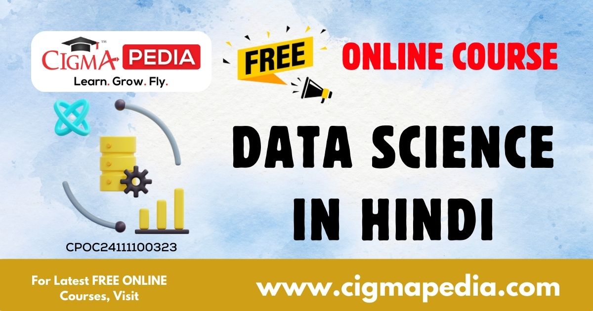 Data Science in Hindi (Free Online Course) - CIGMA Pedia