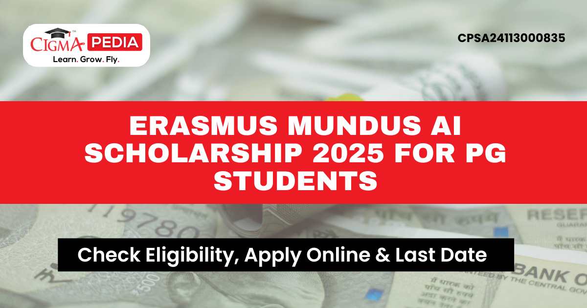 Erasmus Mundus AI Scholarship 2025 for PG Students | Last Date, How to Apply - CIGMA Pedia