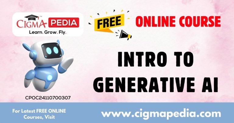 Intro to Generative AI (Free Online Course) - CIGMA Pedia