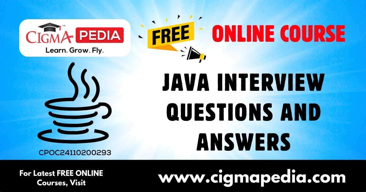 Java Interview Questions and Answers (Free Online Course) - CIGMA Pedia