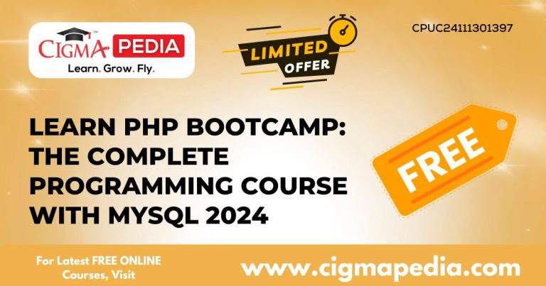 Learn PHP Bootcamp: The Complete Programming Course With MYSQL 2024 (Free Udemy Course) - CIGMA ...