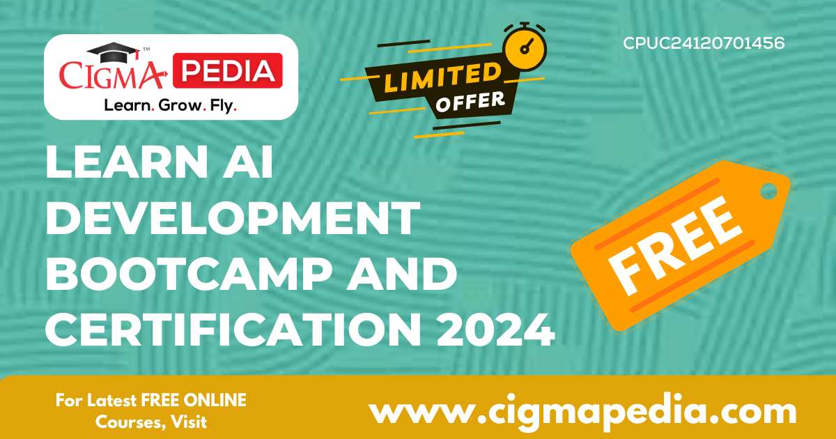 Learn AI Development Bootcamp and Certification 2024 (Free Udemy Course) - CIGMA Pedia