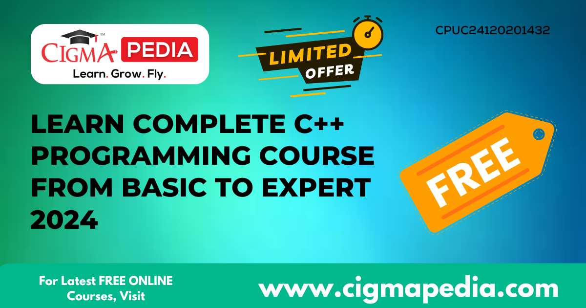Learn Complete C++ Programming Course from Basic to Expert 2024 (Free Udemy Course) - CIGMA Pedia