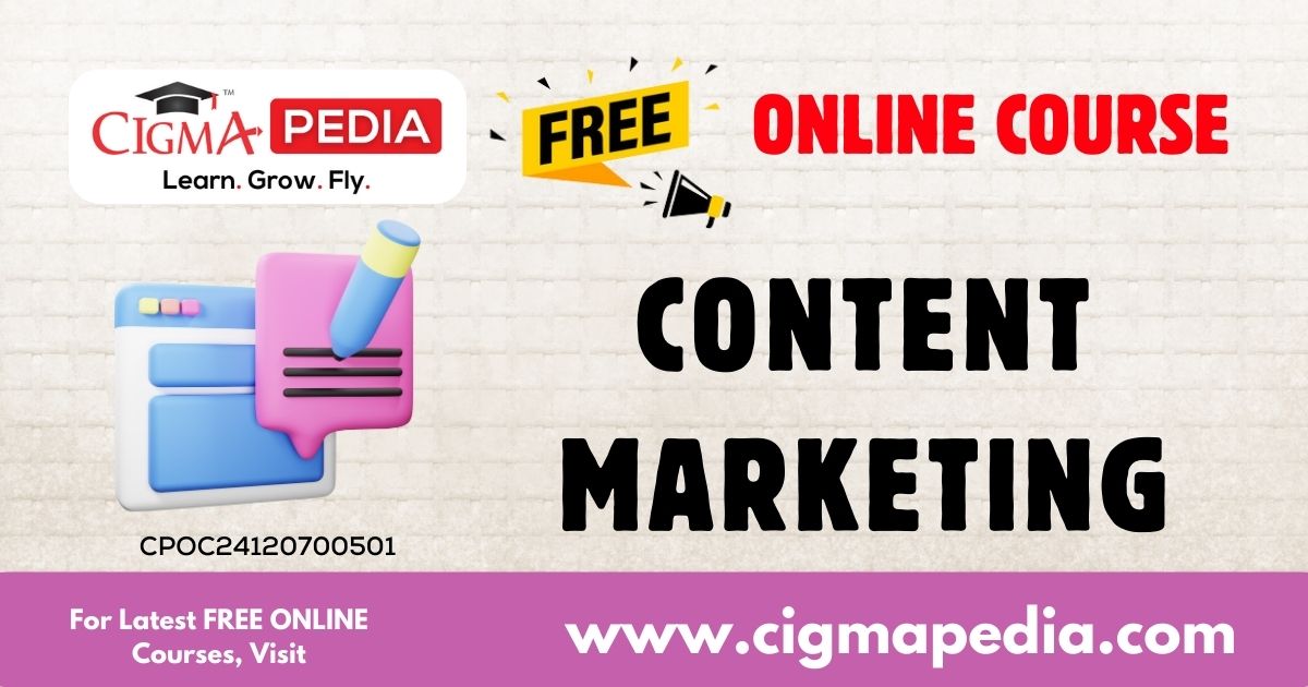 Content Marketing (Free Online Course) - CIGMA Pedia