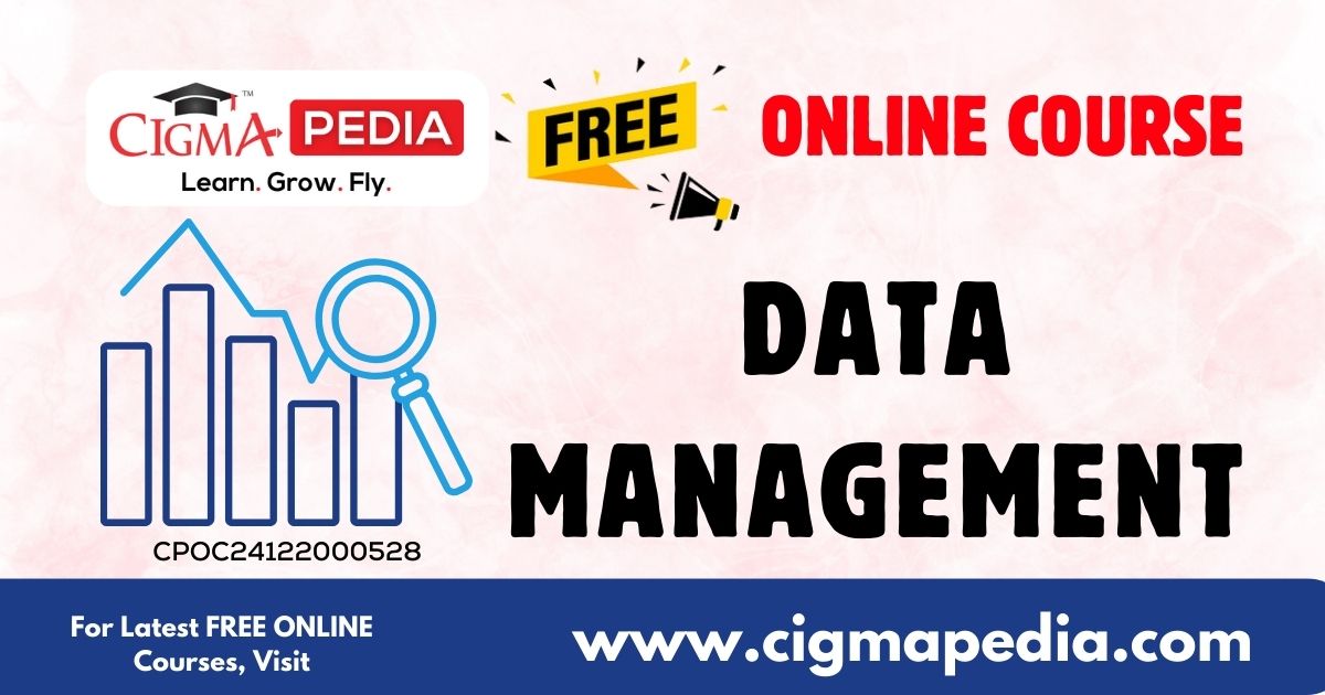 Data Management (Free Online Course) - CIGMA Pedia