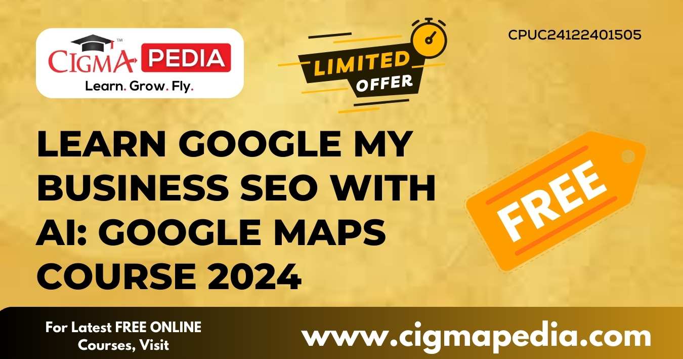 Learn Google My Business SEO with AI: Google Maps Course 2024 (Free Udemy Course) - CIGMA Pedia