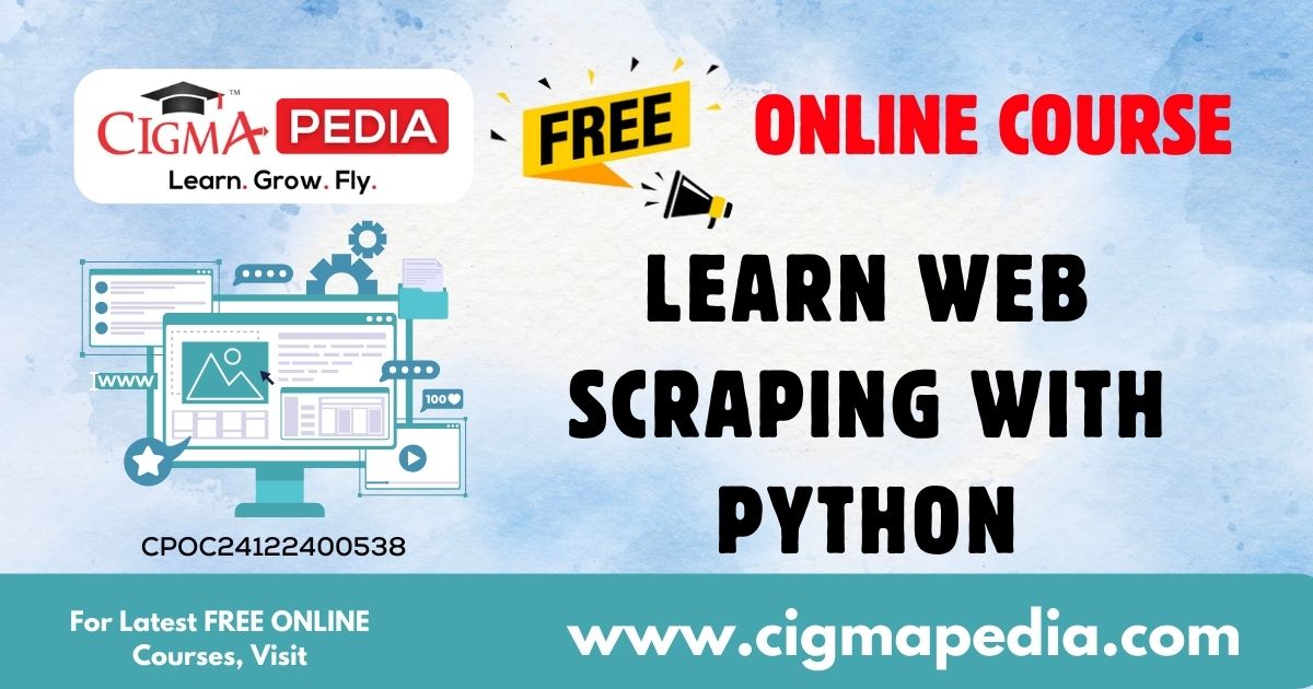 Learn Web Scraping with Python (Free Online Course) - CIGMA Pedia