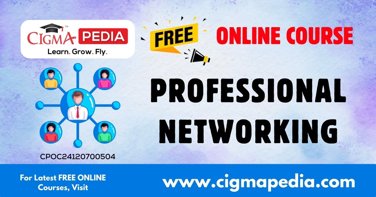 Professional Networking (Free Online Course) - CIGMA Pedia
