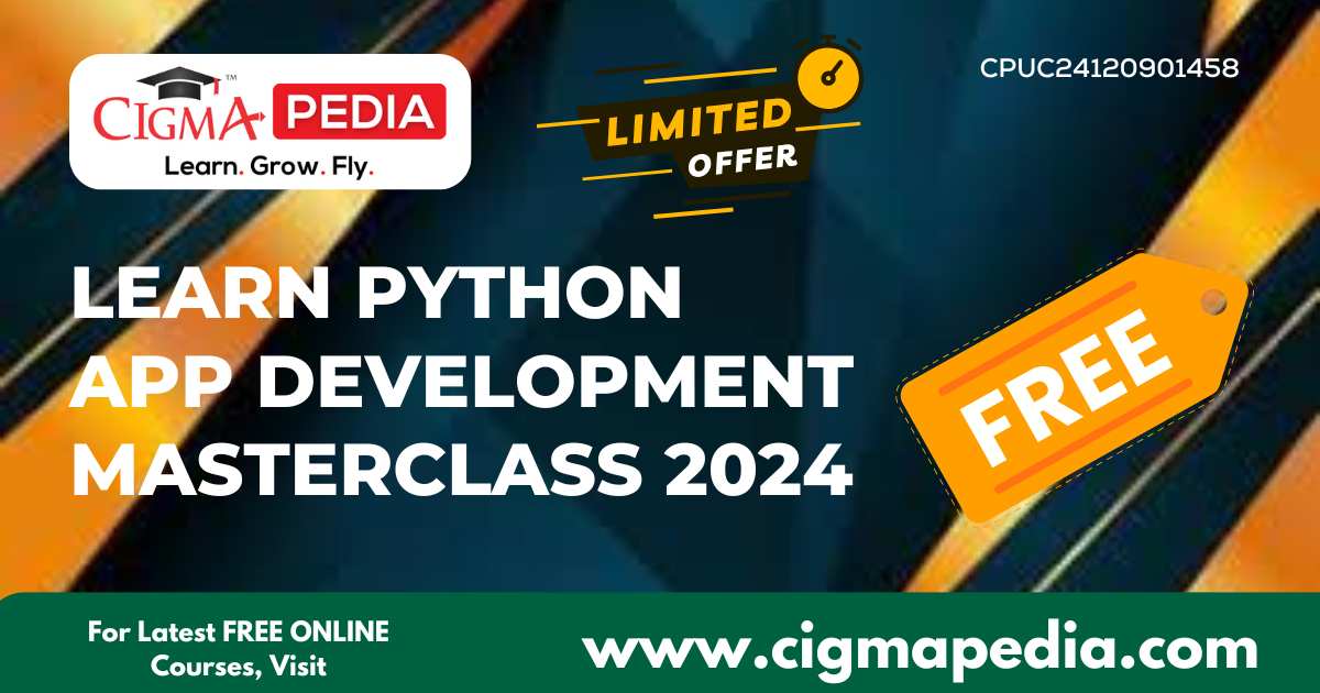 Learn Python App Development Masterclass 2024 (Free Udemy Course) - CIGMA Pedia