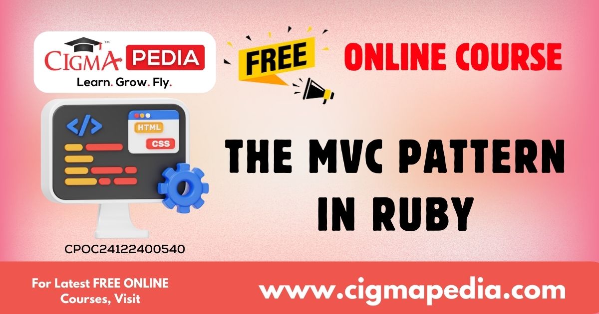 The MVC Pattern in Ruby (Free Online Course) - CIGMA Pedia