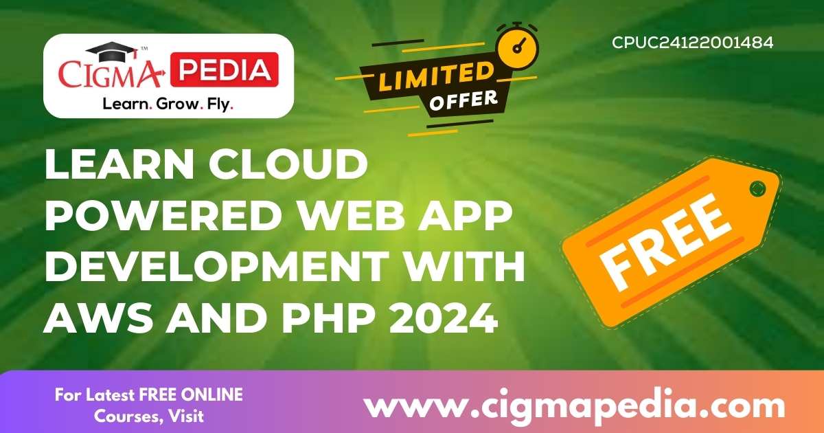 Learn Cloud Powered Web App Development with AWS and PHP 2024 (Free Udemy Course) - CIGMA Pedia