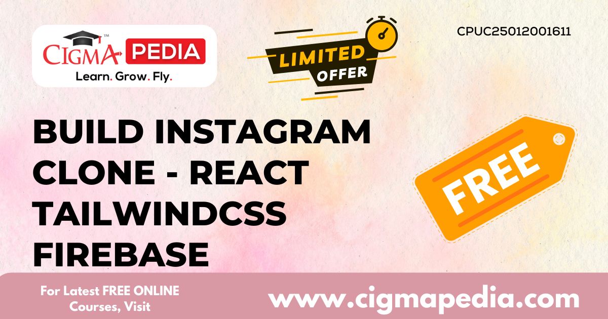Build Instagram clone - React TailwindCSS Firebase (Free Udemy Course) - CIGMA Pedia