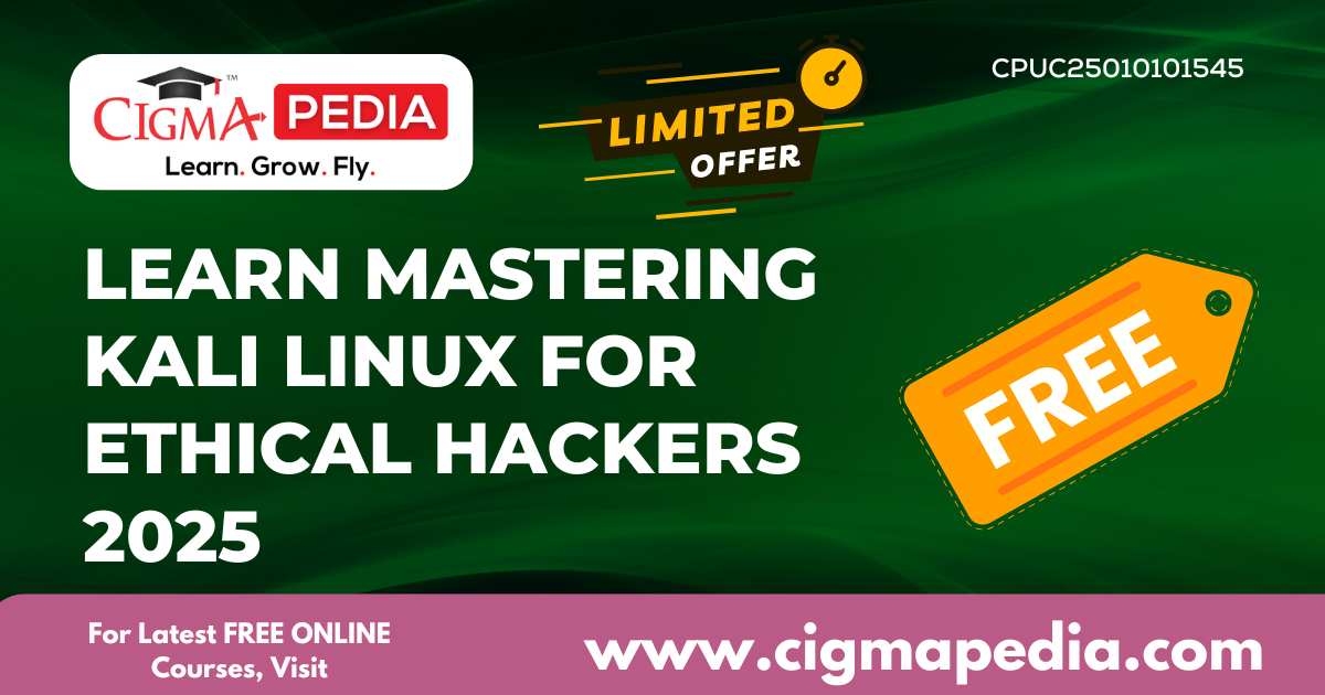 Learn Mastering Kali Linux for Ethical Hackers 2025 (Free Udemy Course) - CIGMA Pedia