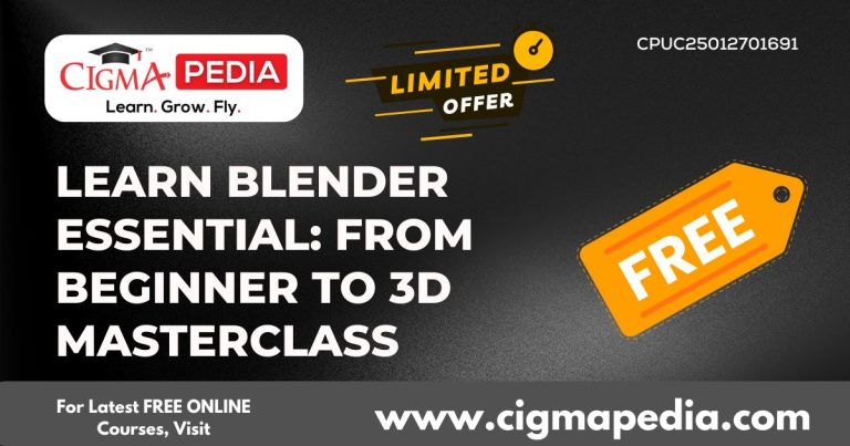 Learn Blender Essential: From Beginner to 3D Masterclass (Free Udemy Course) - CIGMA Pedia