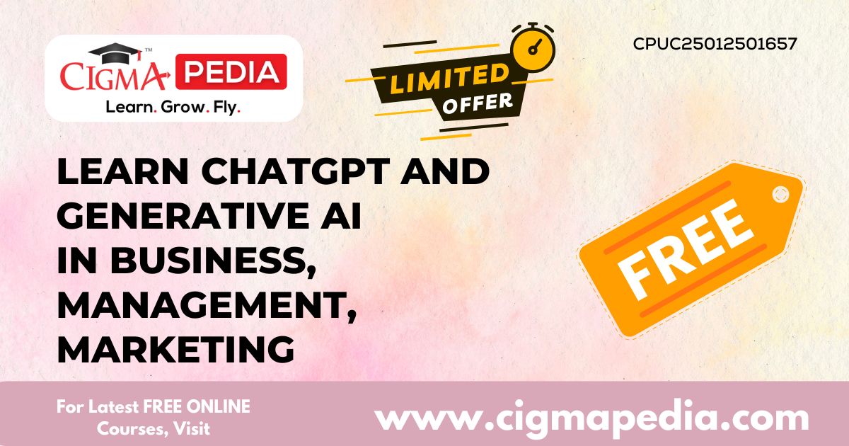 Learn ChatGPT and Generative AI in Business, Management, Marketing (Free Udemy Course) - CIGMA Pedia