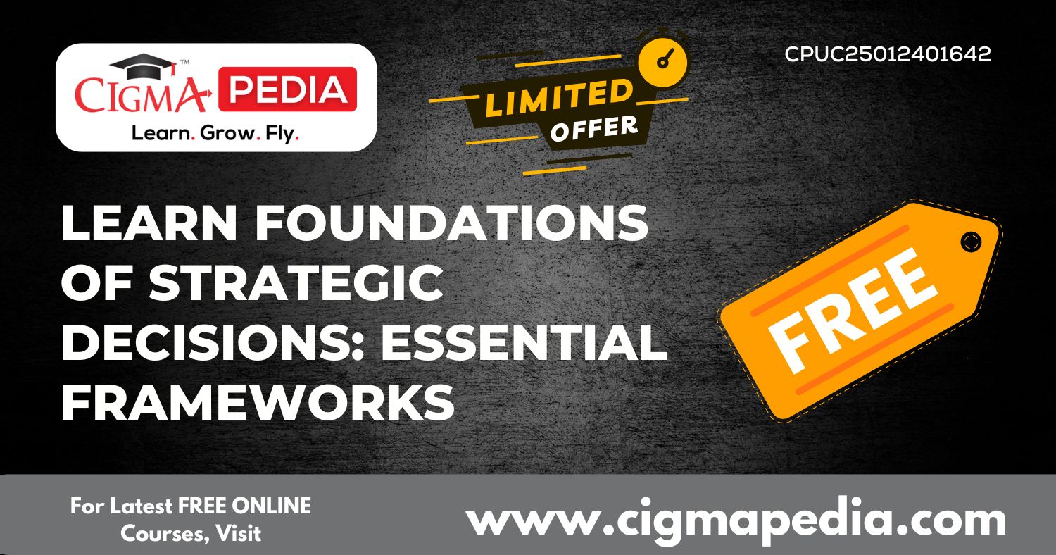 Learn Foundations of Strategic Decisions: Essential Frameworks (Free ...