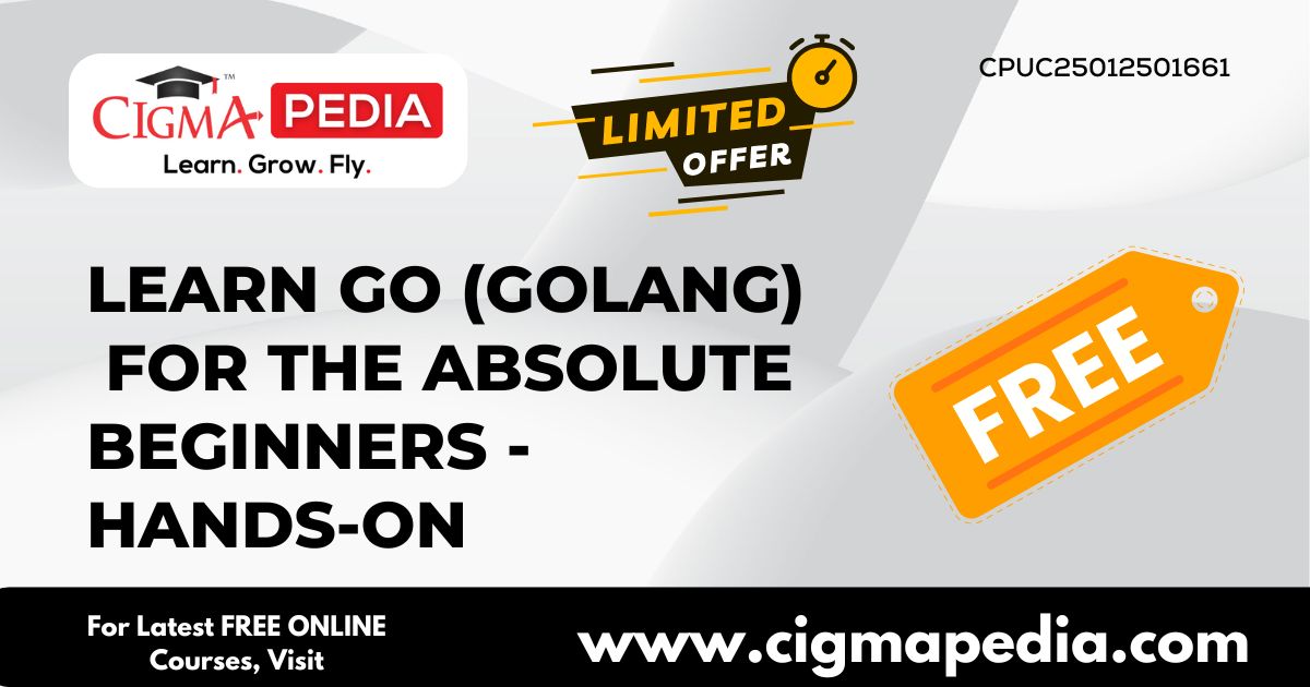 Learn Go (Golang) for the Absolute Beginners - Hands-On (Free Udemy Course) - CIGMA Pedia