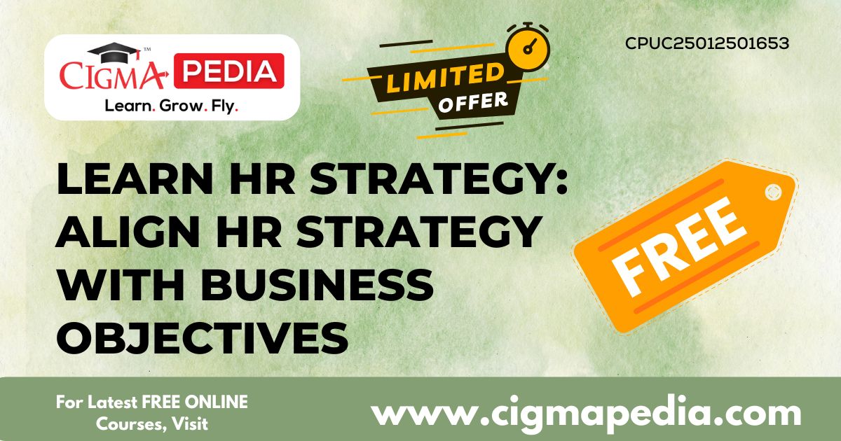 Learn HR Strategy: Align HR Strategy with Business Objectives (Free ...