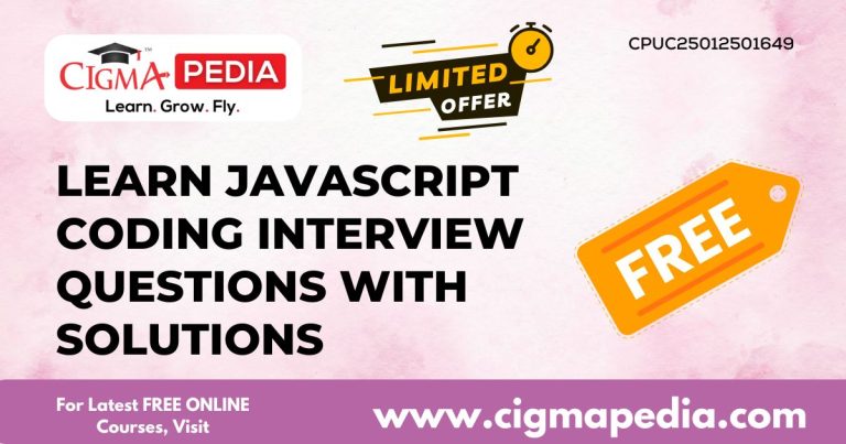 Learn JavaScript Coding Interview Questions With Solutions (Free Udemy Course) - CIGMA Pedia