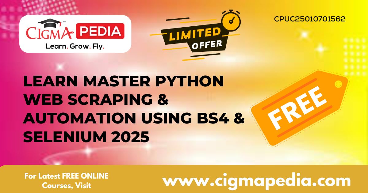 Learn Master Python Web Scraping & Automation using BS4 & Selenium 2025 (Free Udemy Course ...