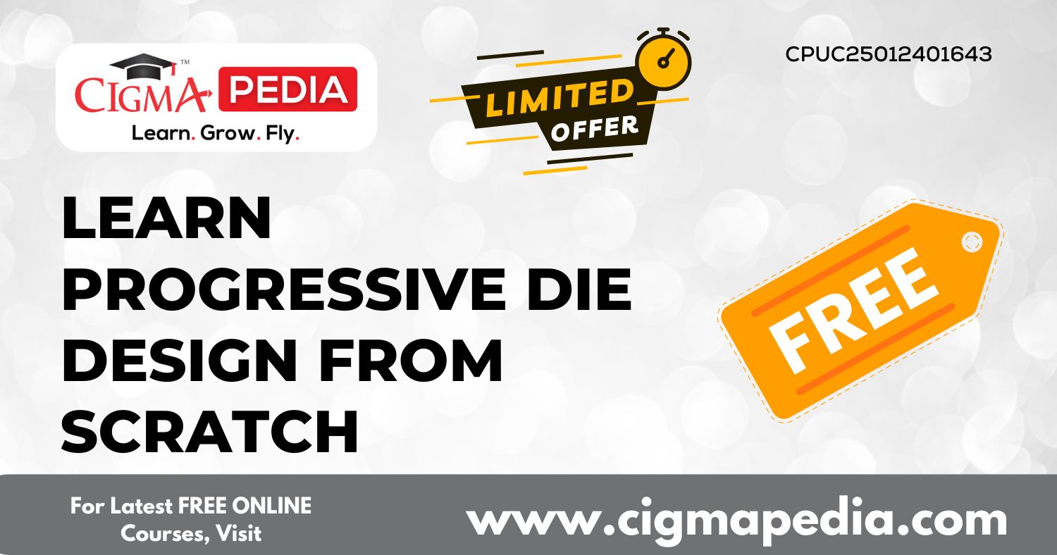 Learn Progressive Die Design from scratch (Free Udemy Course) - CIGMA Pedia