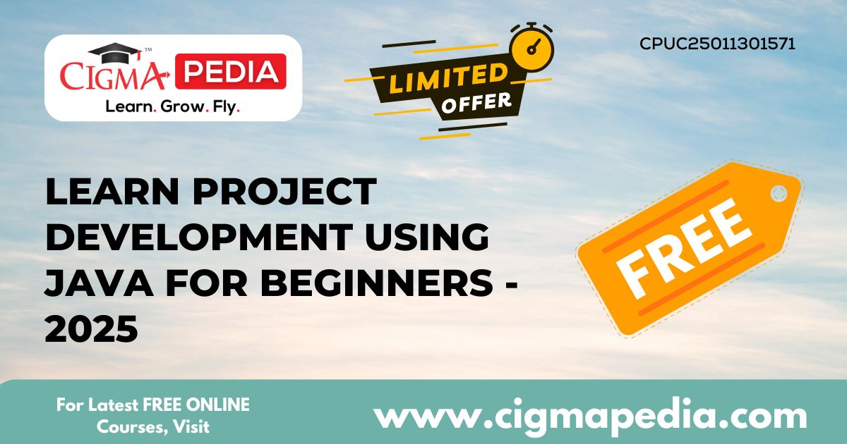 Learn Project Development Using JAVA for Beginners - 2025 (Free Udemy Course) - CIGMA Pedia