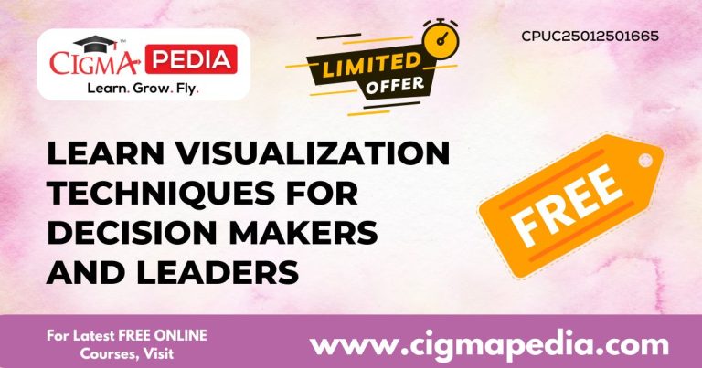 Learn Visualization techniques for Decision Makers and Leaders (Free ...