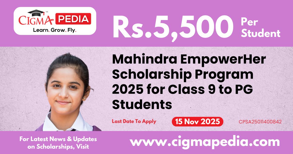 Mahindra EmpowerHer Scholarship Program 2025 for Class 9 to PG Students | Last Date, How to ...