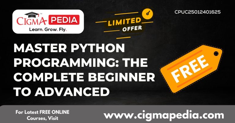 Master Python Programming: The Complete Beginner to Advanced (Free Udemy Course) - CIGMA Pedia