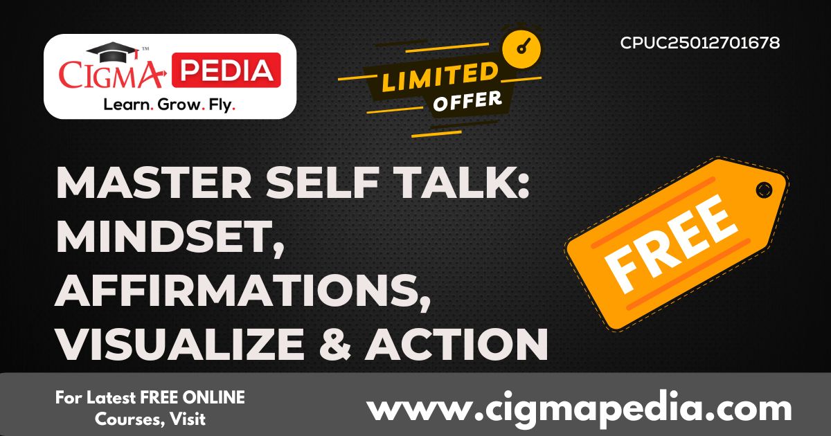 Master Self Talk: Mindset, Affirmations, Visualize & Action (Free Udemy ...