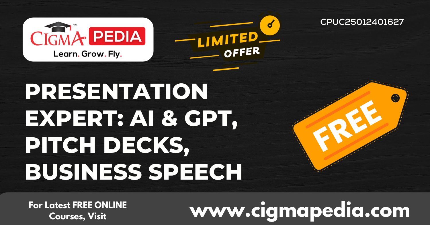 Presentation Expert: AI & GPT, Pitch Decks, Business Speech (Free Udemy Course) - CIGMA Pedia