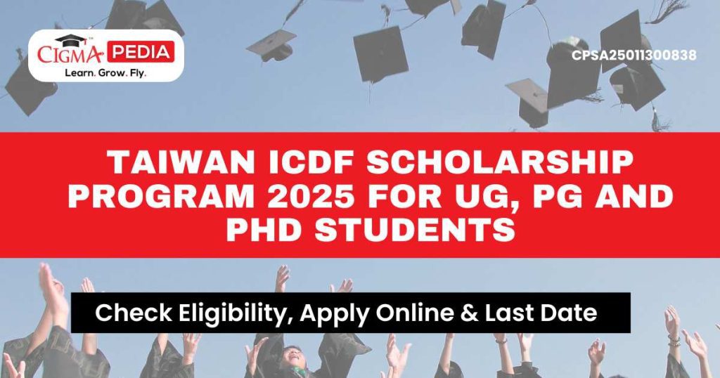 Taiwan ICDF Scholarship Program 2025 for UG, PG and PhD Students | Last Date, How to Apply ...