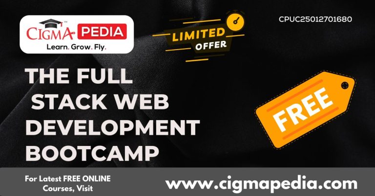 The Full Stack Web Development Bootcamp (Free Udemy Course) - CIGMA Pedia
