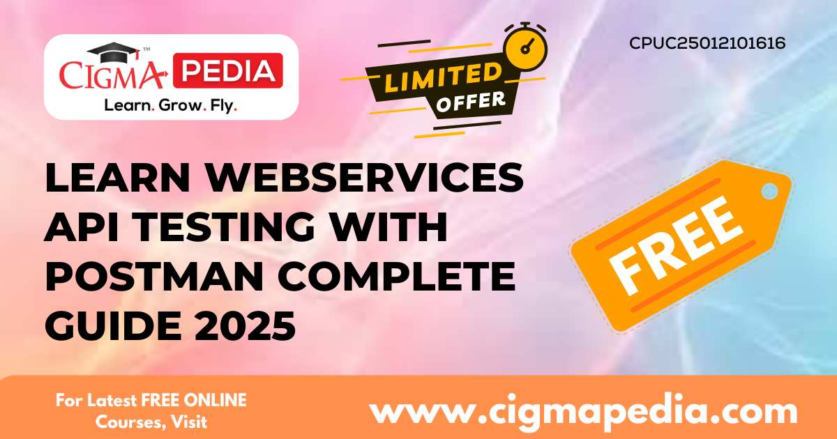 Learn Webservices Api Testing With Postman Complete Guide 2025 Free Udemy Course Cigma Pedia