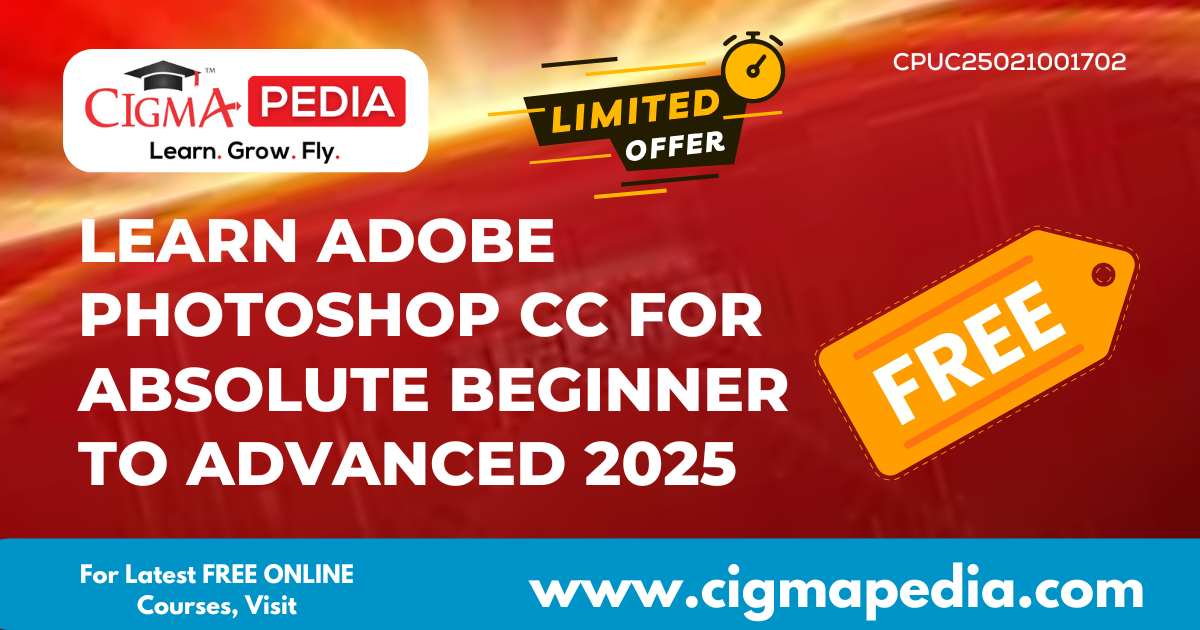 Learn Adobe Photoshop CC For Absolute Beginner to Advanced 2025 (Free Udemy Course) - CIGMA Pedia