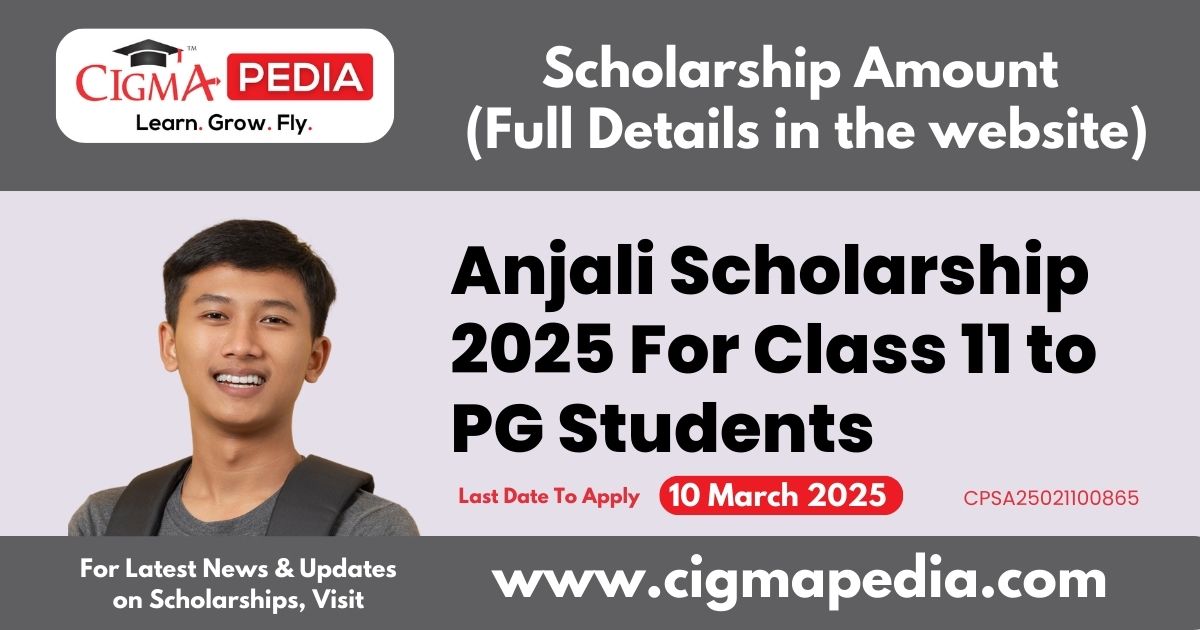 Anjali Scholarship 2025 For Class 11 to PG Students | Last Date, How to ...