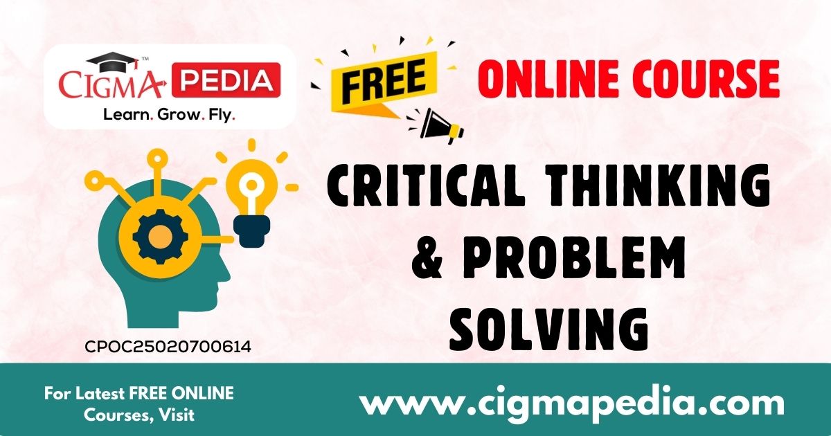 Critical Thinking & Problem Solving (Free Online Course) - CIGMA Pedia