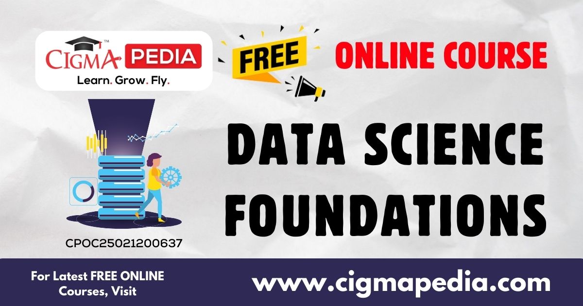 Data Science Foundations (Free Online Course) - CIGMA Pedia