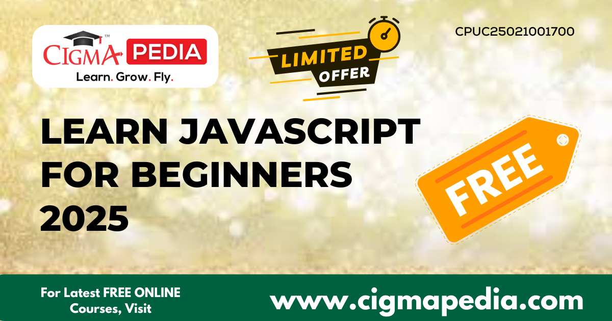 Learn JavaScript for Beginners 2025 (Free Udemy Course) - CIGMA Pedia Learn JavaScript for Beginners 2025 (Free Udemy Course) - CIGMA Pedia