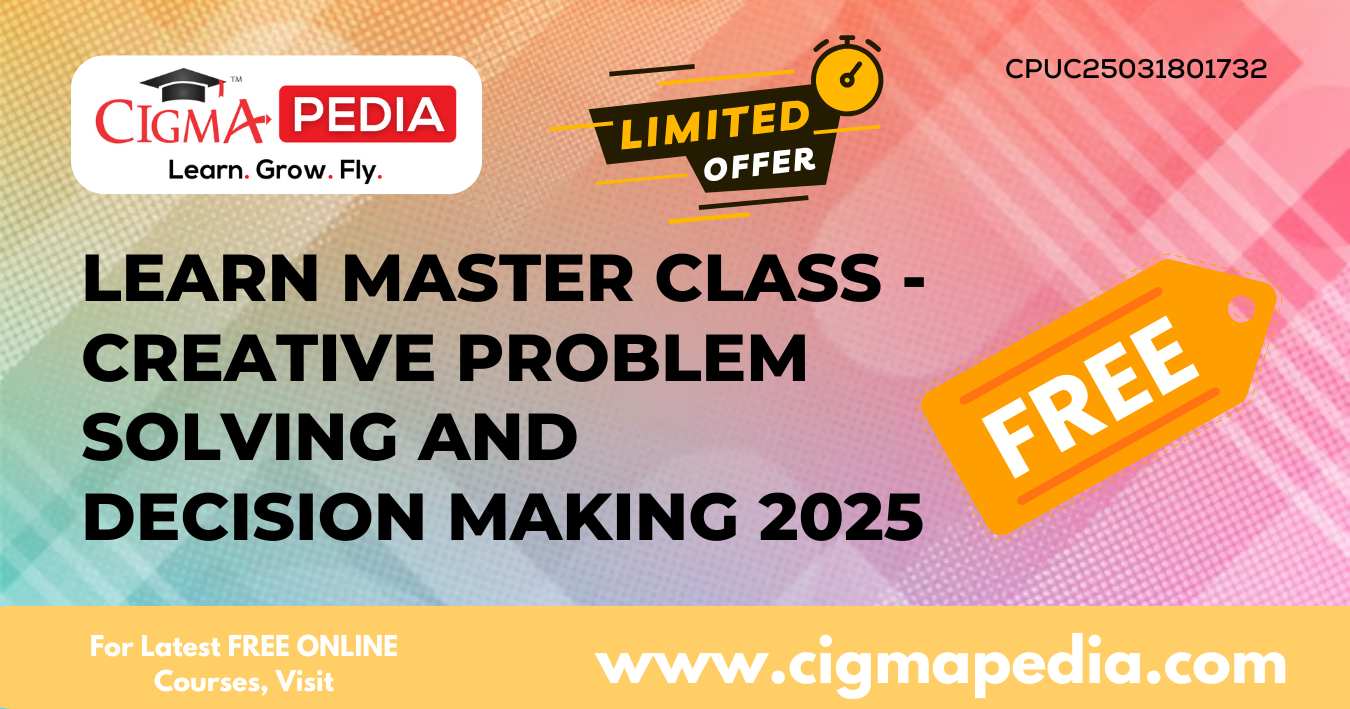 Learn Master Class - Creative Problem Solving And Decision Making 2025 ...