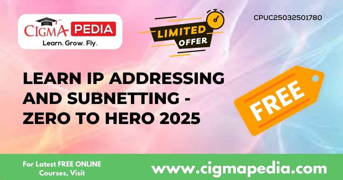 Learn IP Addressing and Subnetting - Zero to Hero 2025 (Free Udemy Course) - CIGMA Pedia