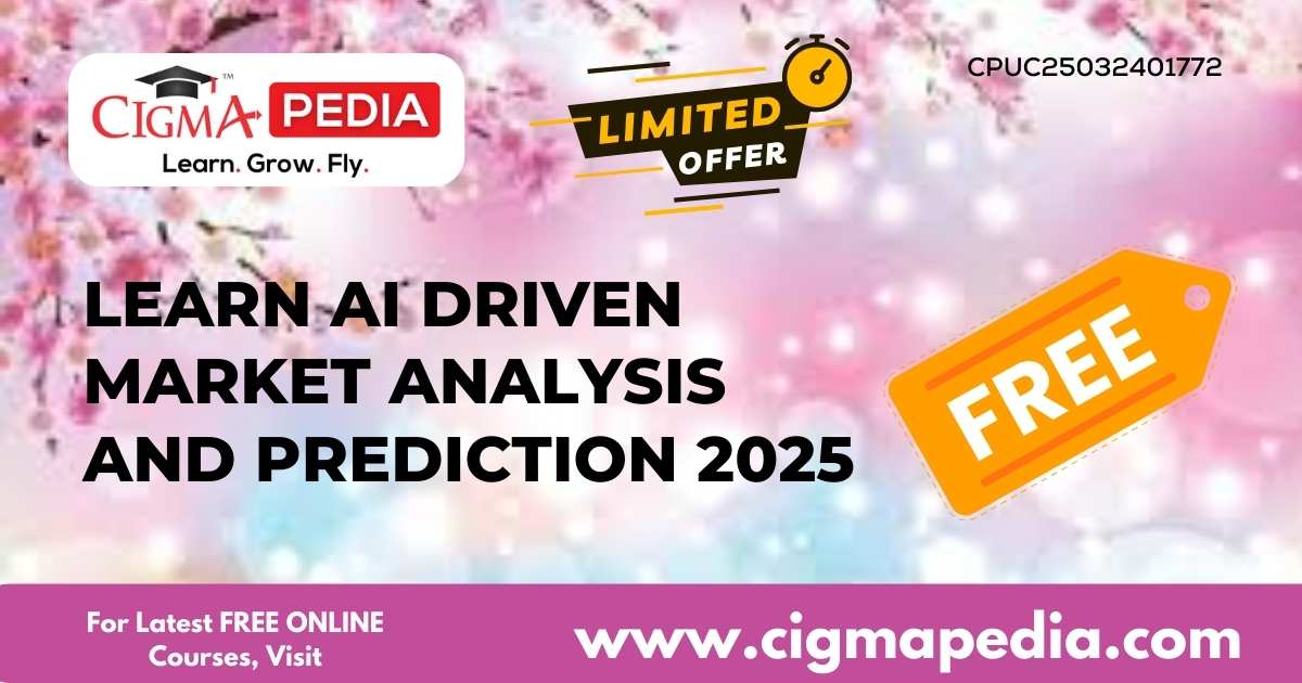 Learn AI Driven Market Analysis And Prediction 2025 (Free Udemy Course) - CIGMA Pedia