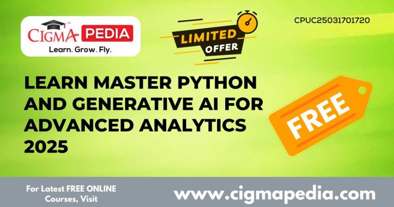Learn Master Python And Generative AI for Advanced Analytics 2025 (Free Udemy Course) - CIGMA Pedia